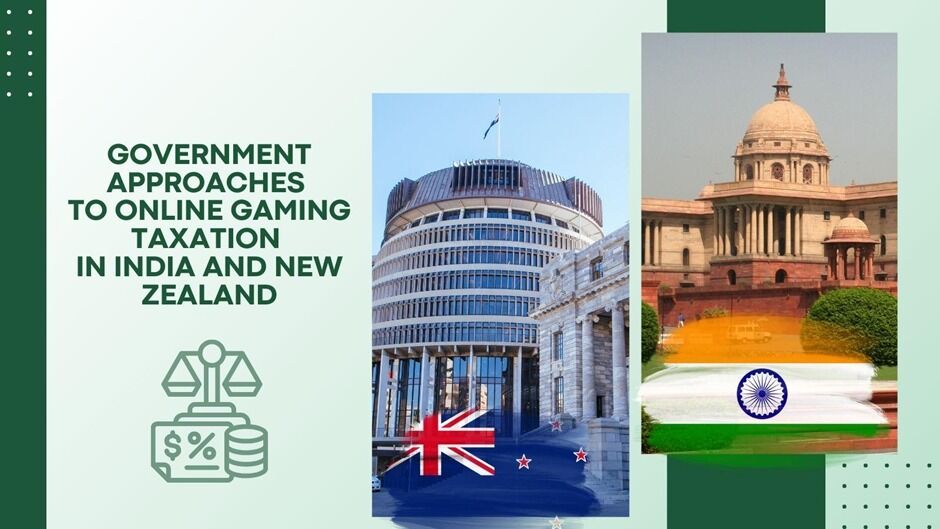 Government Approaches to Online Gaming Taxation in India and New Zealand