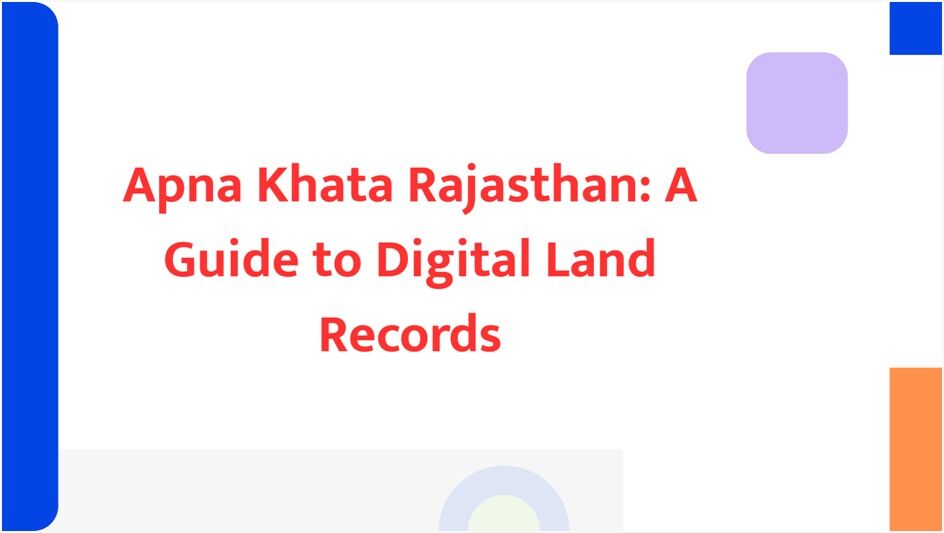 Apna Khata Rajasthan: A Guide to Digital Land Records